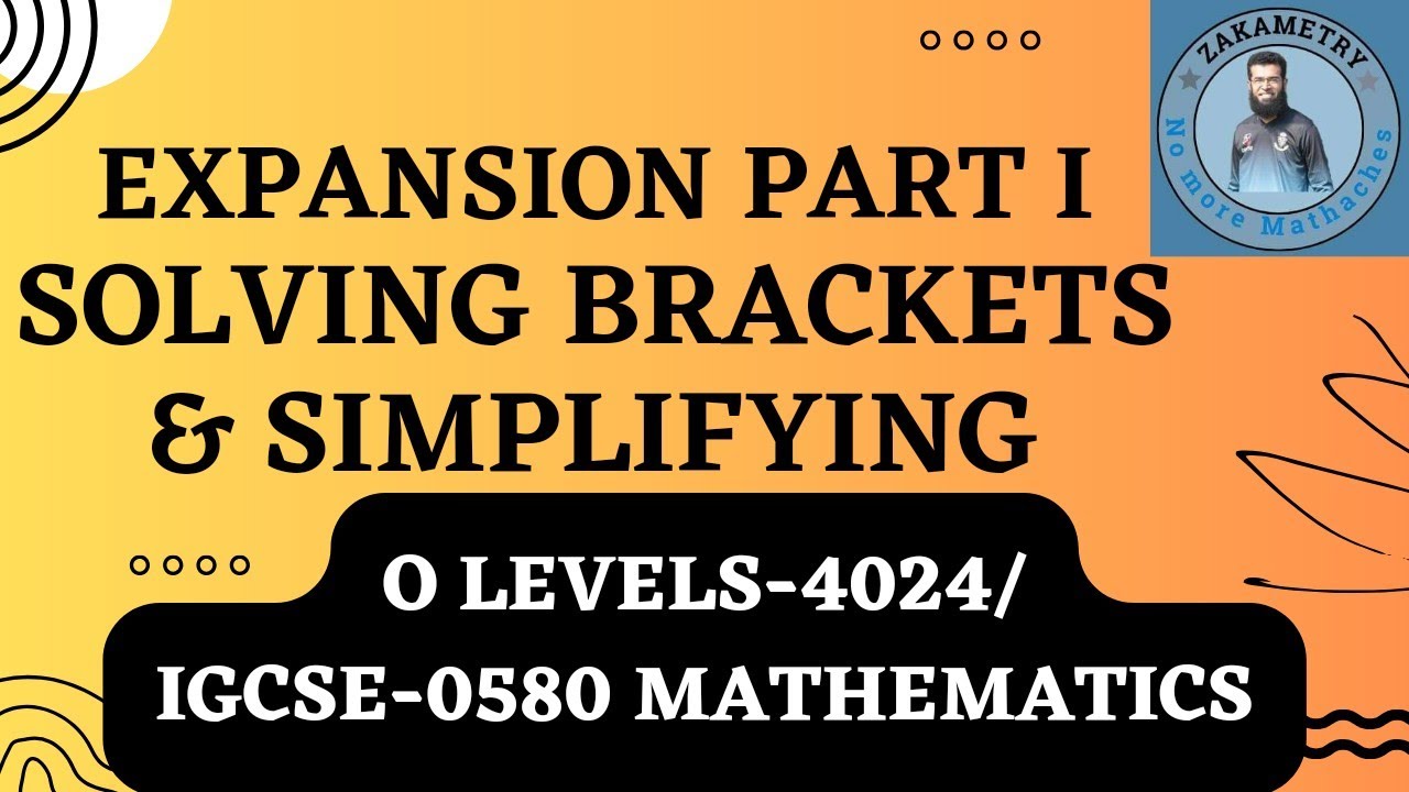EXPANSION- SOLVING BRACKETS AND SIMPLIFYING| O LEVEL MATHS 4024| IGCSE ...