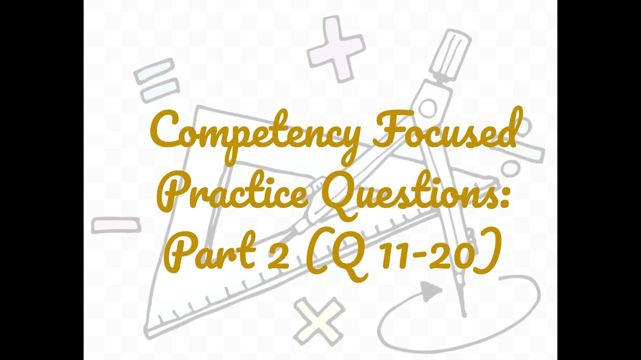 Competency Focused Practice Questions: Part 2 (Q 11-20) - YouTube