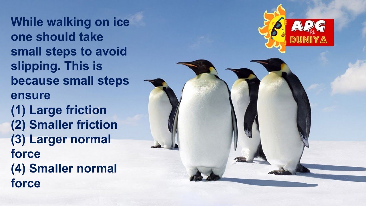 While walking on ice one should take small steps to avoid slipping ...