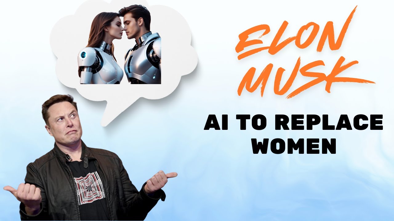 Elon Musk Robots Will Replace Women? - YouTube