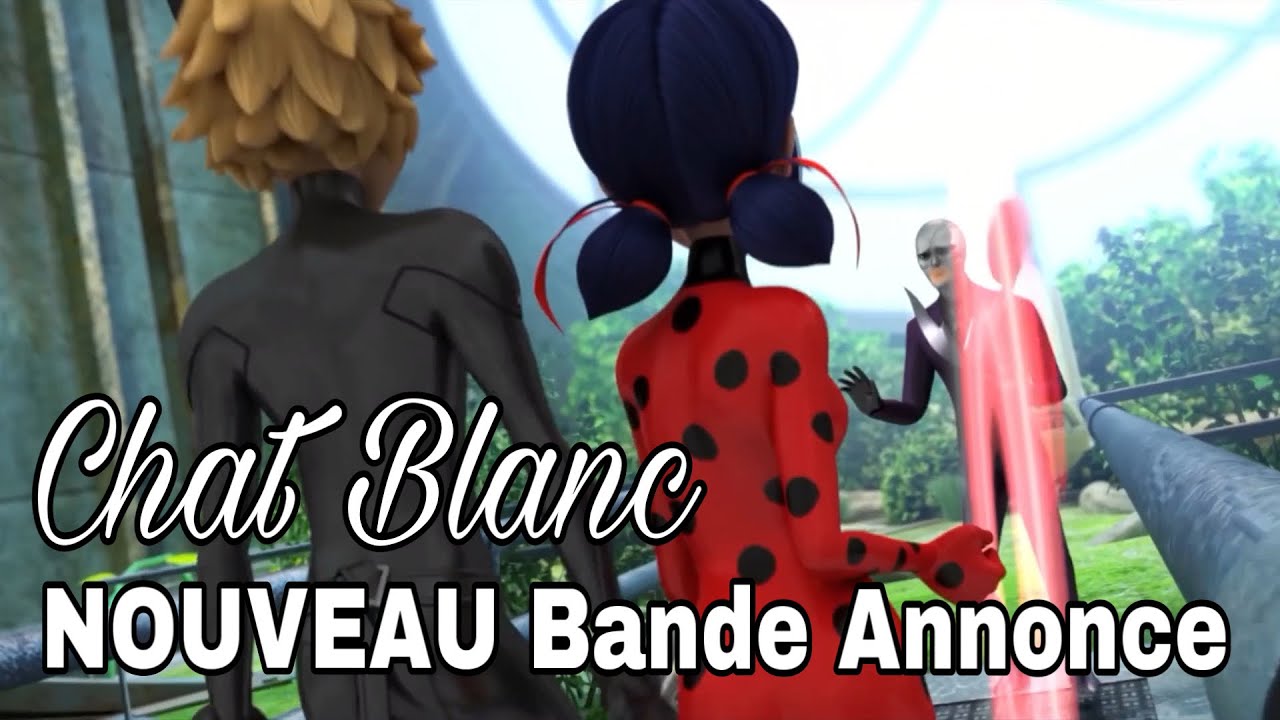 Miraculous Ladybug Saison 3 Épisode Chat Blanc NOUVEAU Bande Annonce ...