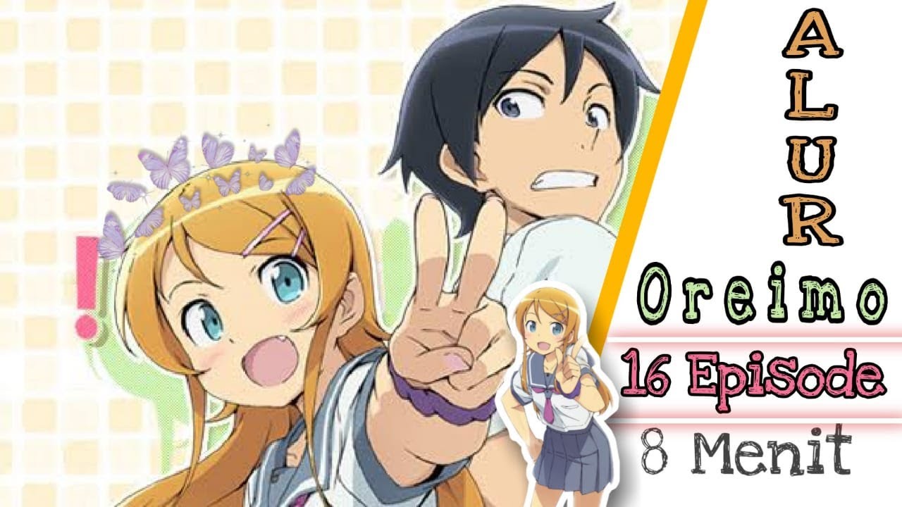 OREIMO SEASON 1 DALAM 9 MENIT || Penjuangan Seorang Abang - YouTube