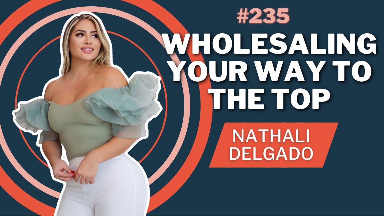 Wholesaling Your Way To The Top | Nathali Delgado - YouTube