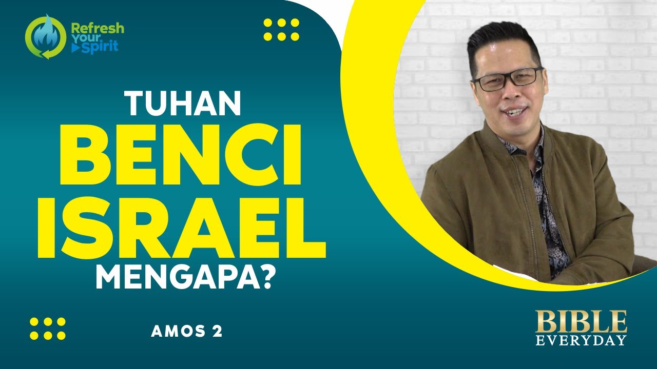 Tuhan Benci Israel, Mengapa? (Amos 2) - Petrus Kwik | BIBLE EVERY DAY ...
