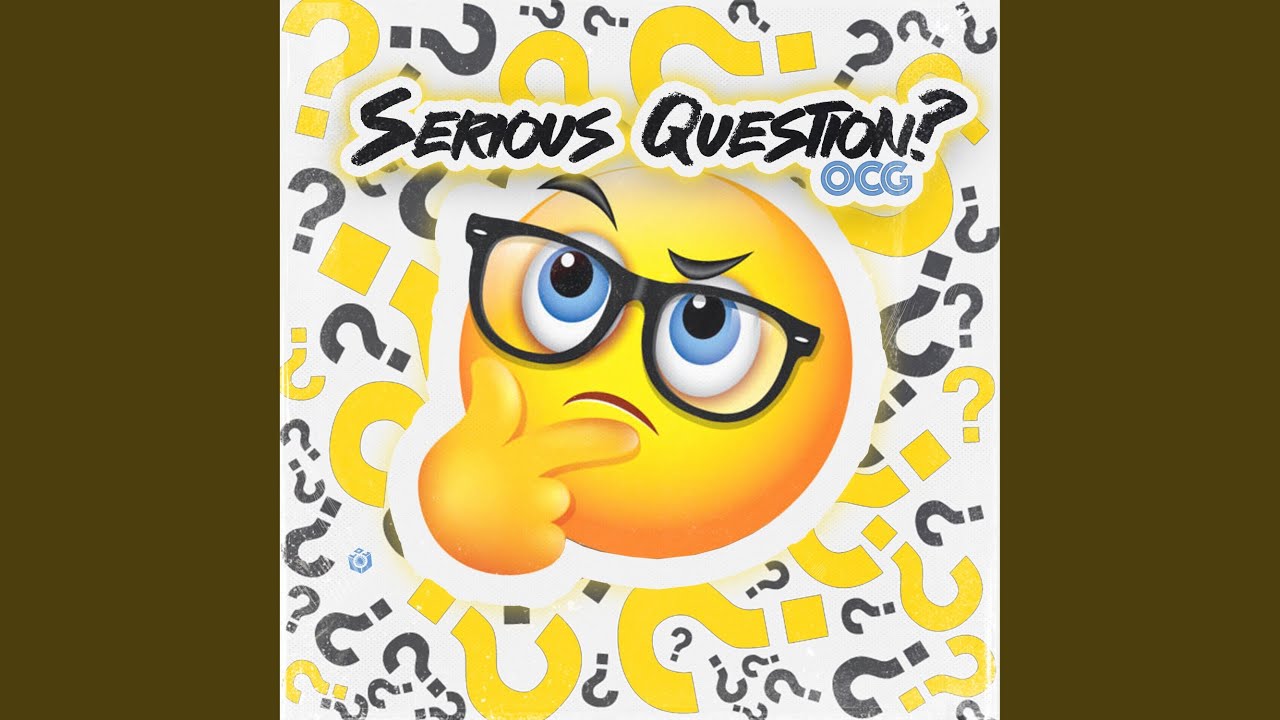 SERIOUS QUESTION? - YouTube