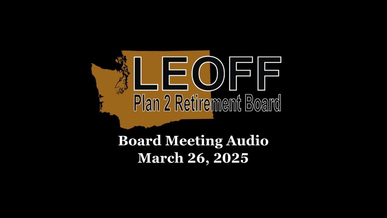 LEOFF 2 Board Meeting March 26, 2025 - YouTube