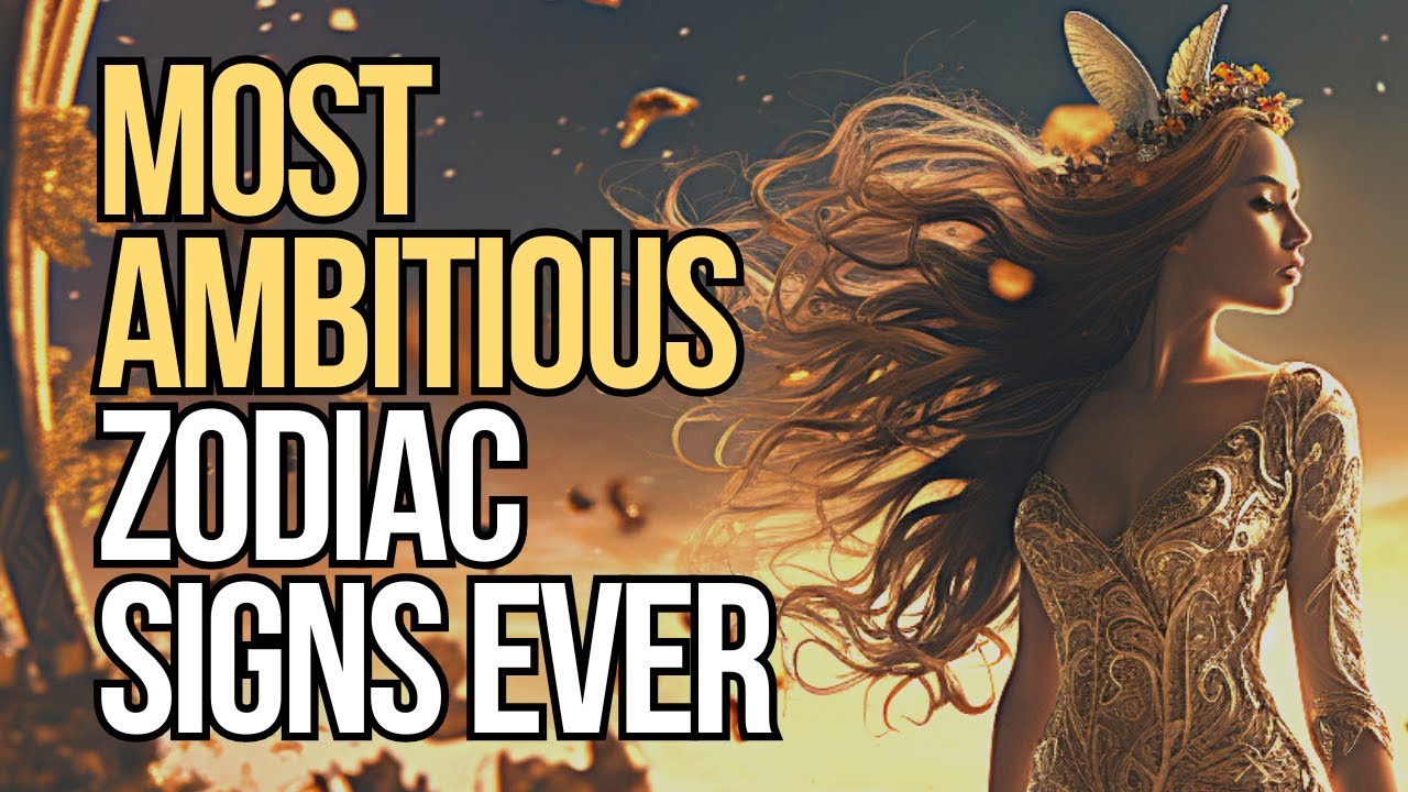3 Most AMBITIOUS Zodiac Signs Ever - YouTube
