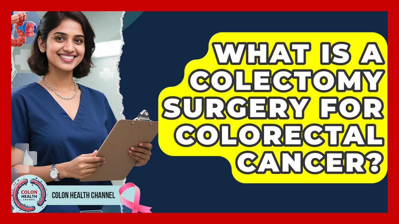 What Is A Colectomy Surgery For Colorectal Cancer? - Colon Health ...