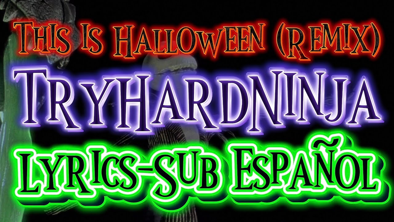 This is Halloween (Remix) | TryHardNinja | Lyrics-Sub Español - YouTube