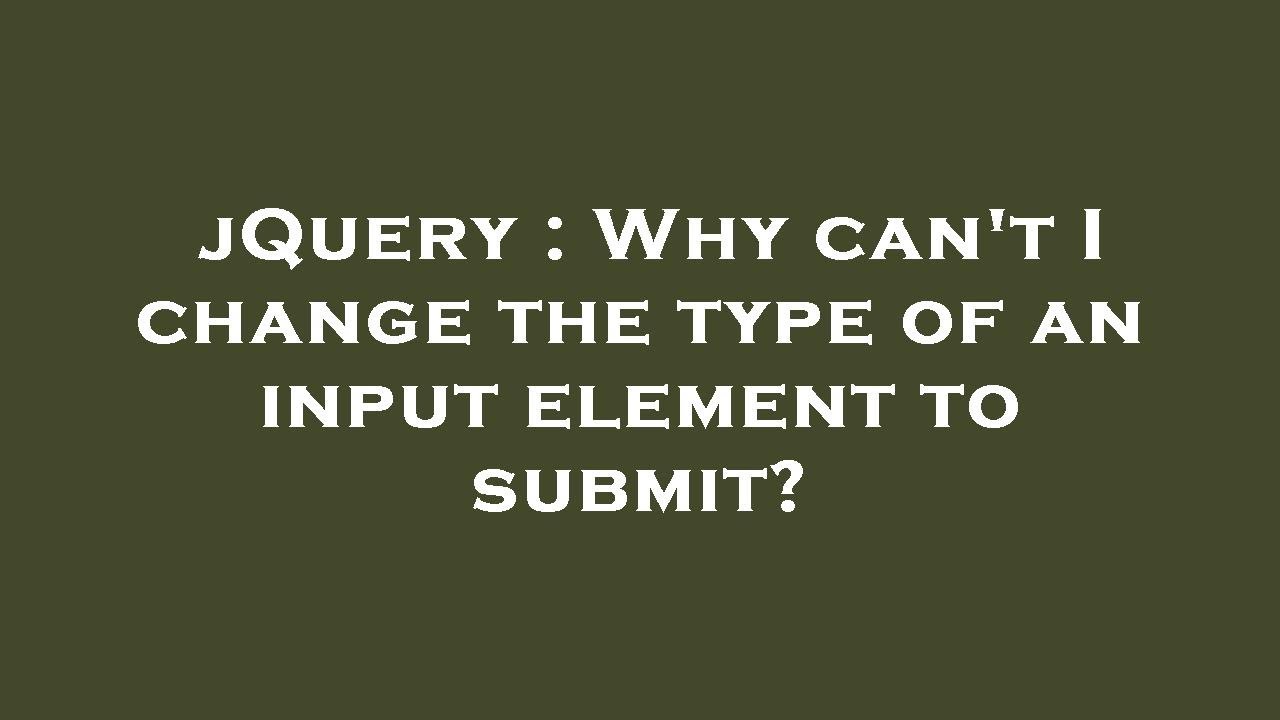 jQuery : Why can't I change the type of an input element to submit? - YouTube