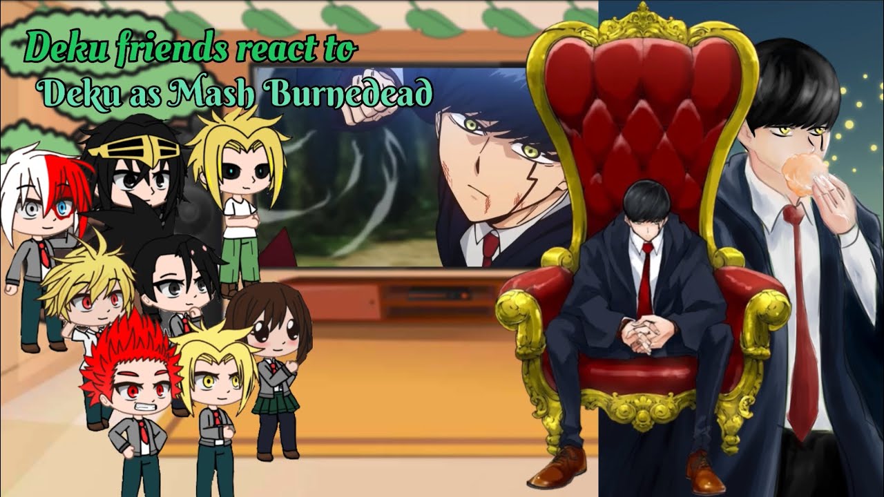 Class 1A react to Deku as Mash Burnedead || BNHA/MHA || GCRV |I No ...