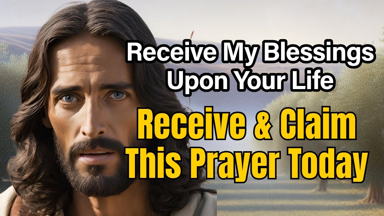 Receive God's Blessing Upon Your Life, Receive & Claim This Prayer ...