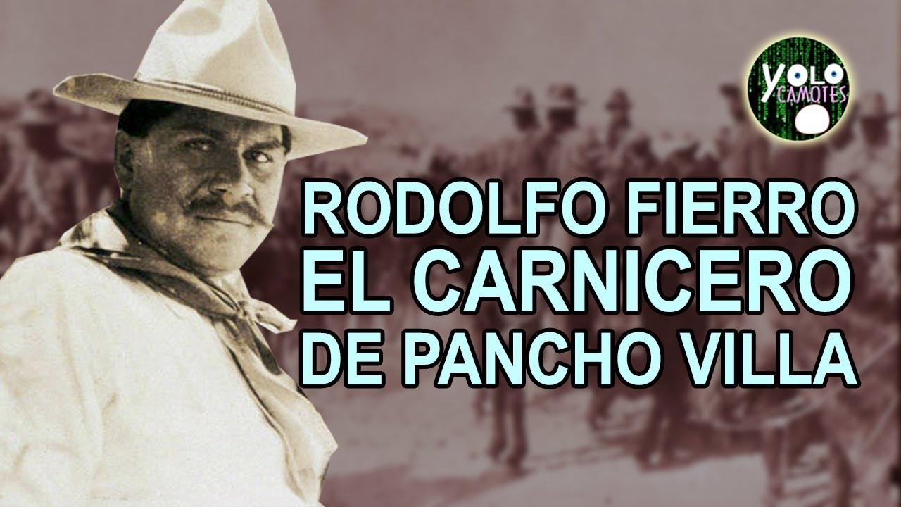 Rodolfo Fierro – El Carnicero de Pancho Villa - YouTube