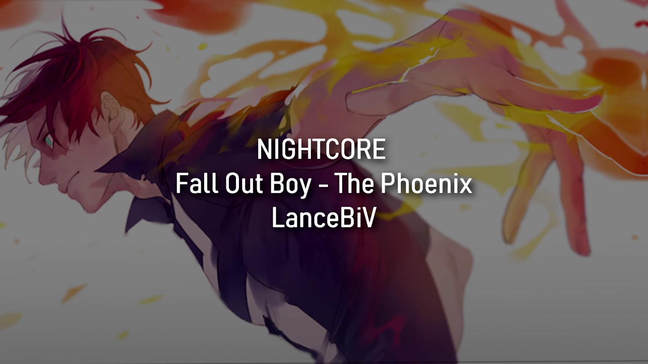 NIGHTCORE 」Fall Out Boy - The Phoenix - YouTube