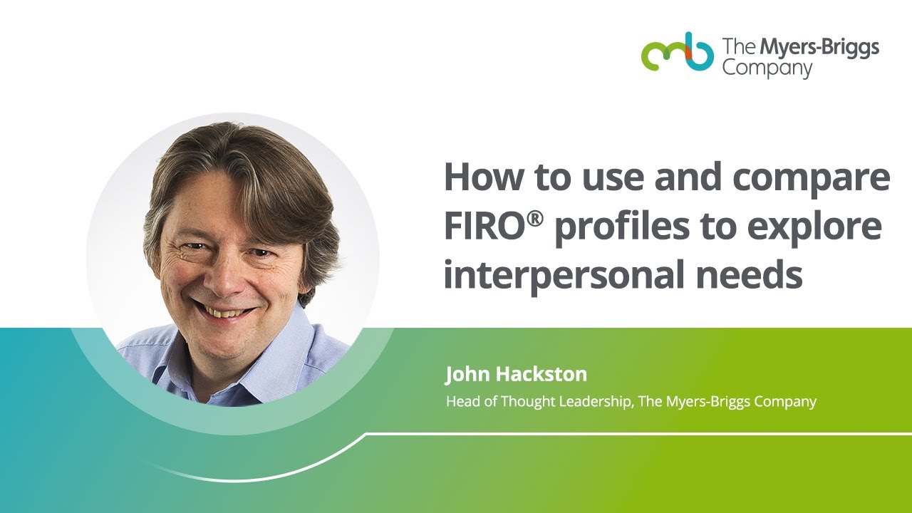How to use and compare FIRO-B® profiles to explore interpersonal needs ...