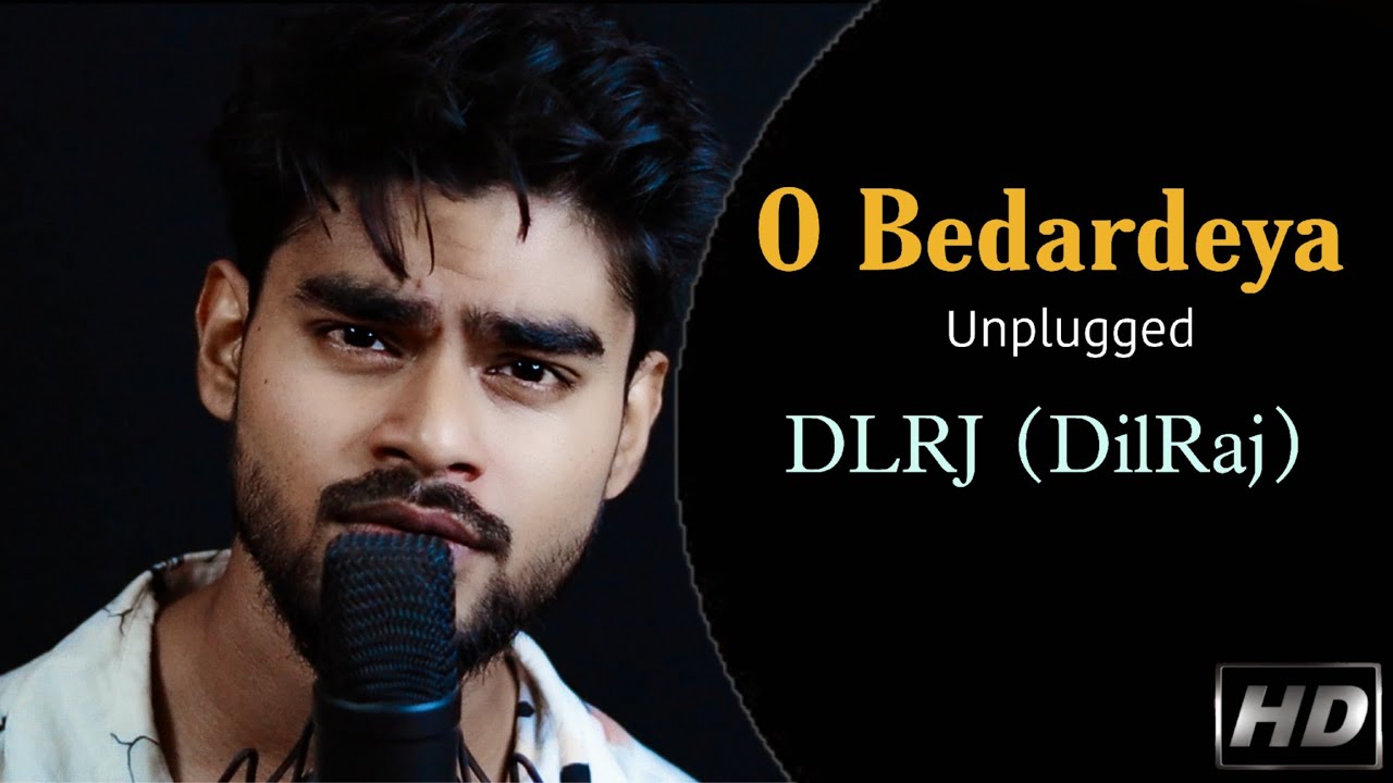 O Bedardeya - Unplugged Cover | DLRJ (DilRaj) | Arijit Singh - YouTube