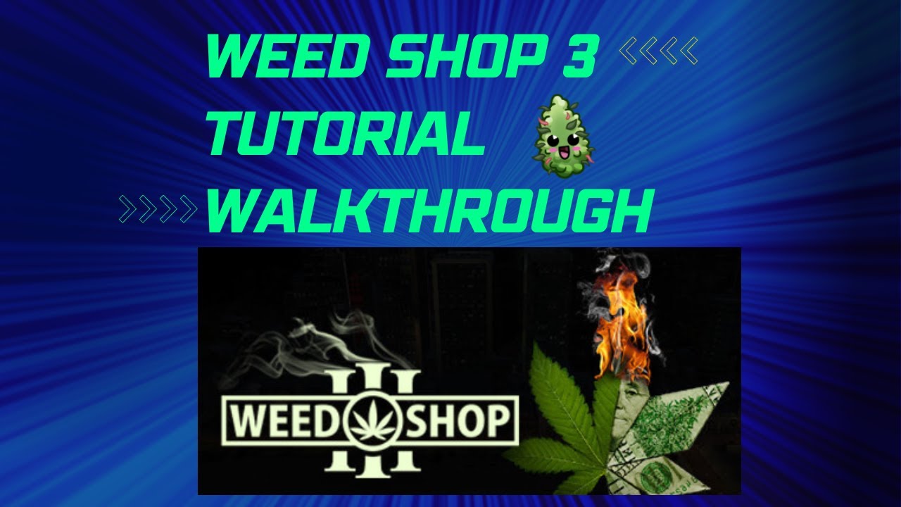 weed shop 3 Tutorial Walkthrough 2022 - YouTube