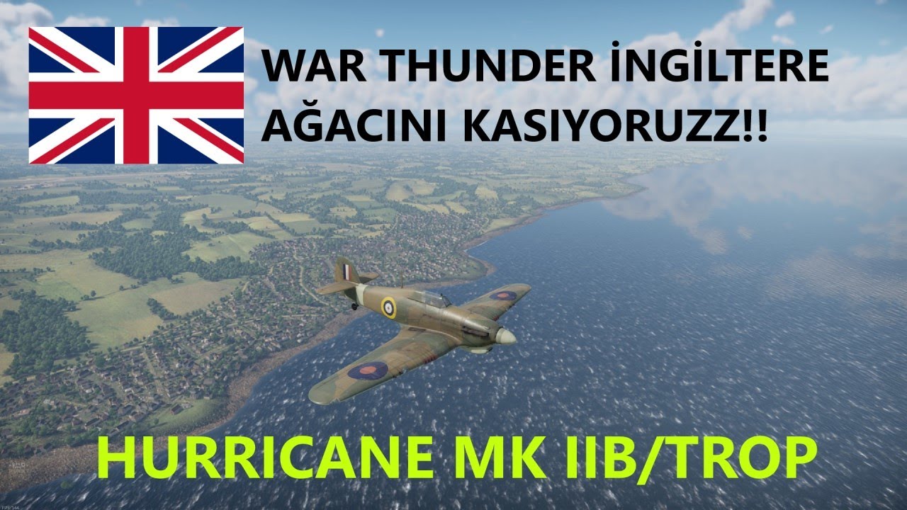 War Thunder Rehber#4 -Hurricane mk 2b/trop- İngiliz ağacını kasıyoruz ...