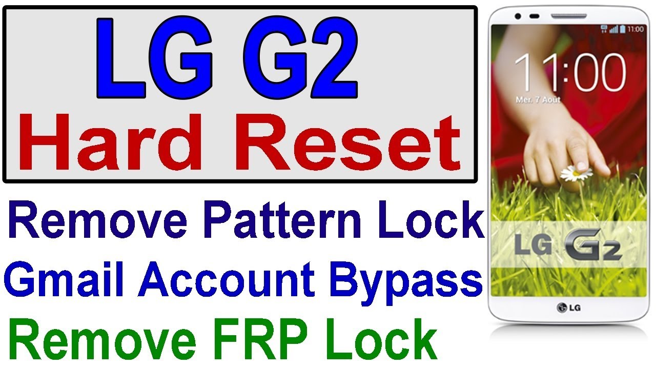 LG G2 D802 Hard Reset, Remove FRP, Pattern Lock And Screen Lock With ...