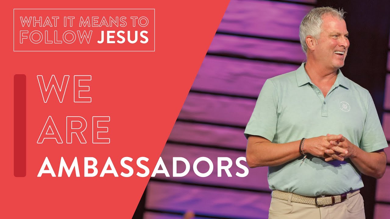 We Are Ambassadors | What It Means To Follow Jesus Series - 8.11.24 ...