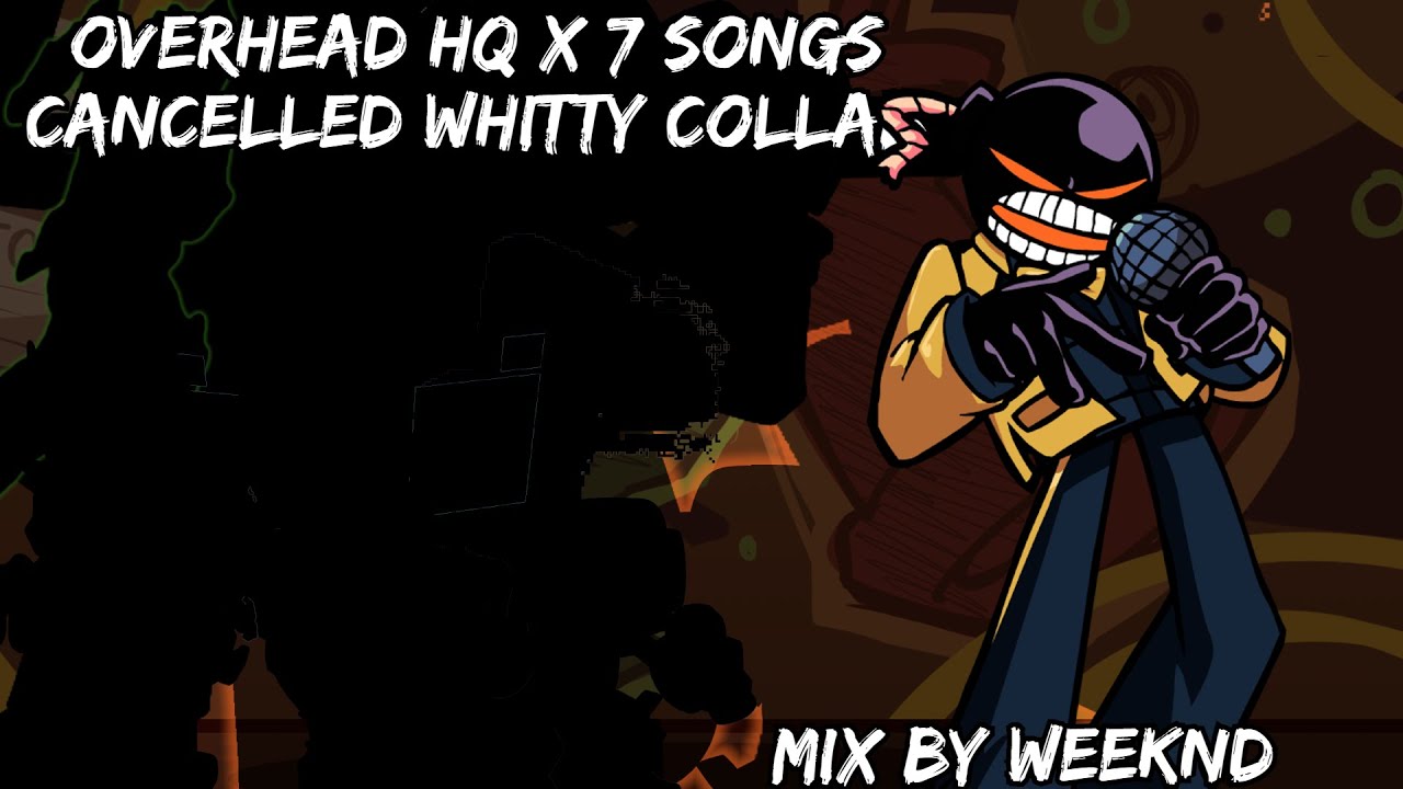 Overhead HQ x 7 Songs | Cancelled Whitty Collab | [FNF MIX] - YouTube