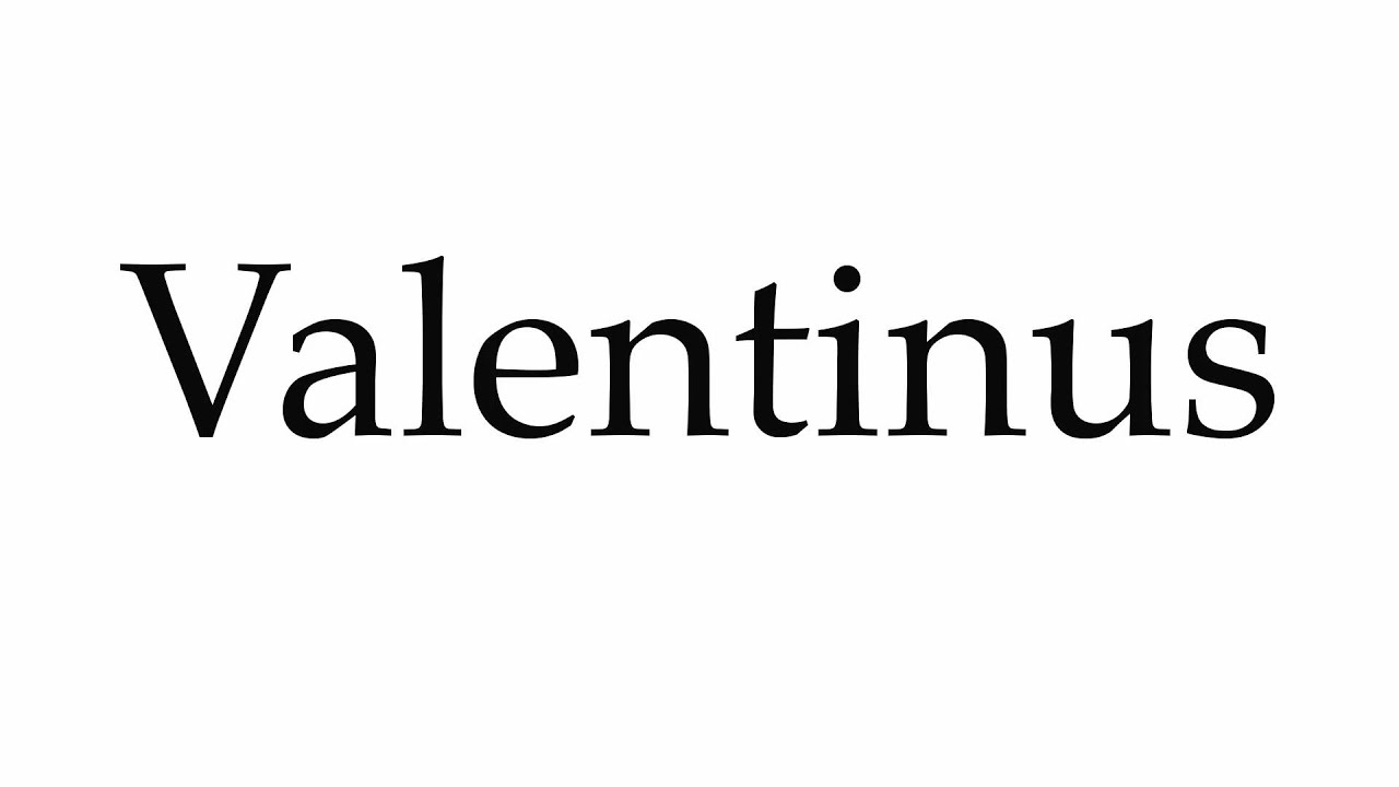 How to Pronounce Valentinus - YouTube