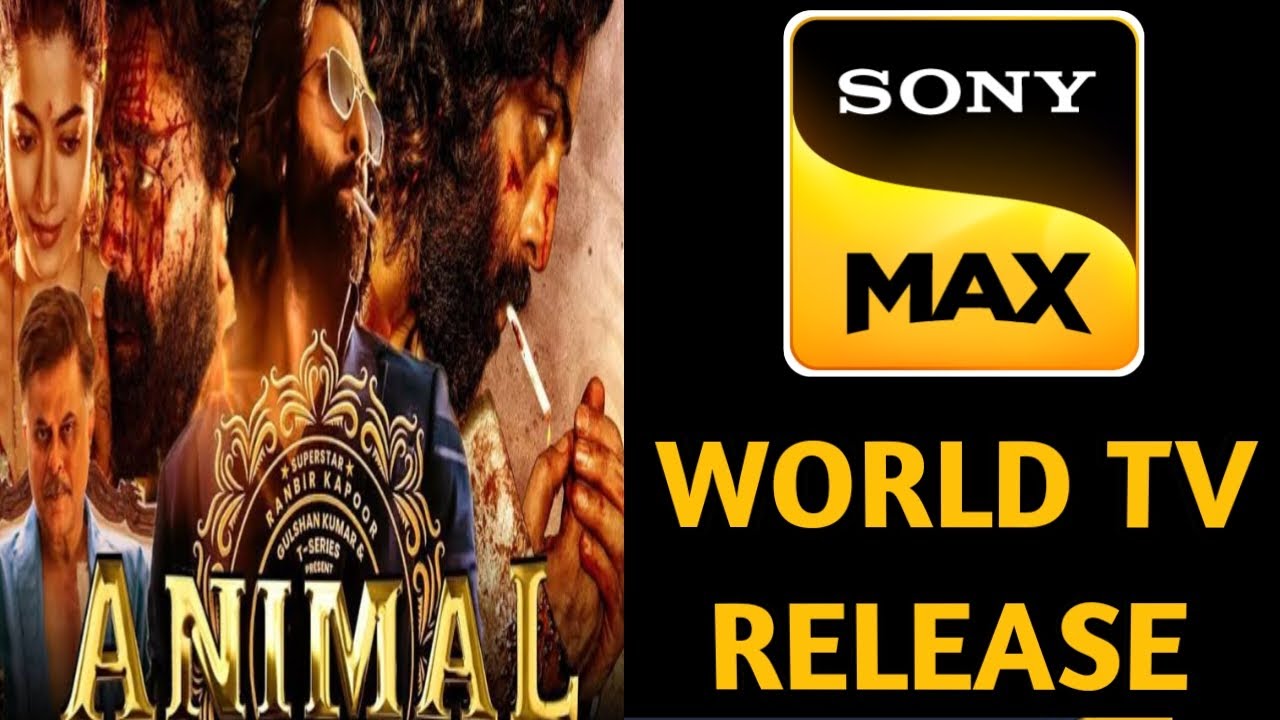 ANIMAL Movies TV Per Pahli Bar Sirf Sony Max Par 🔥| World TV Release ...