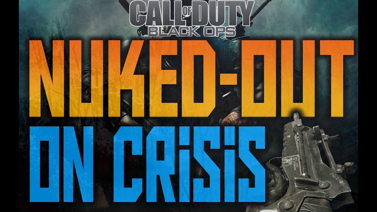 BO1: Nuked-Out on Crisis w/Famas | EFFA Nazty - YouTube