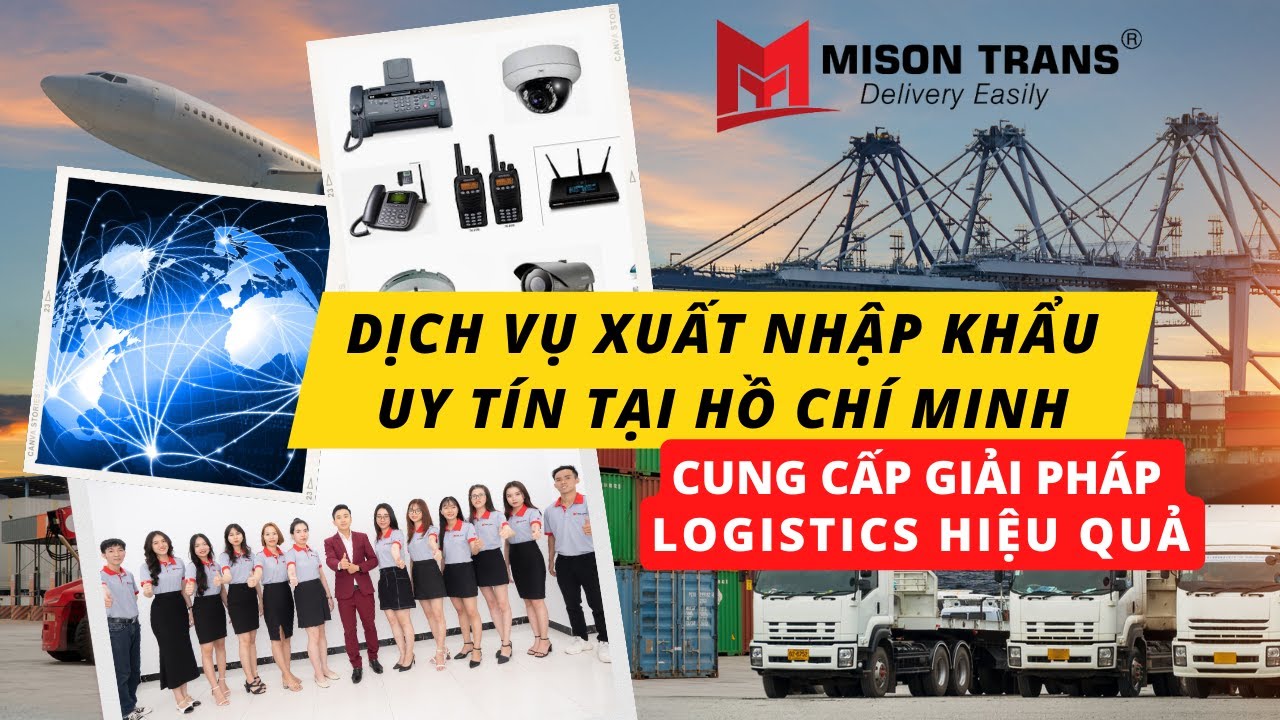MISON TRANS - DỊCH VỤ XUẤT NHẬP KHẨU UY TÍN TẠI TP. HỒ CHÍ MINH - YouTube