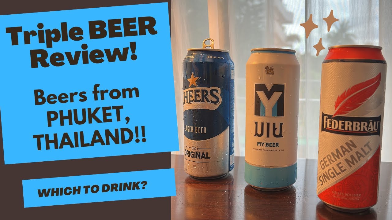 TRIPLE Thailand Beer! Comparing BEERS while on Holiday in Phuket! - YouTube