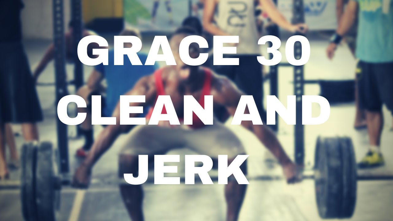 Grace 30 Clean and Jerk | Crossfit Workout | Crossfit Benchmark ...