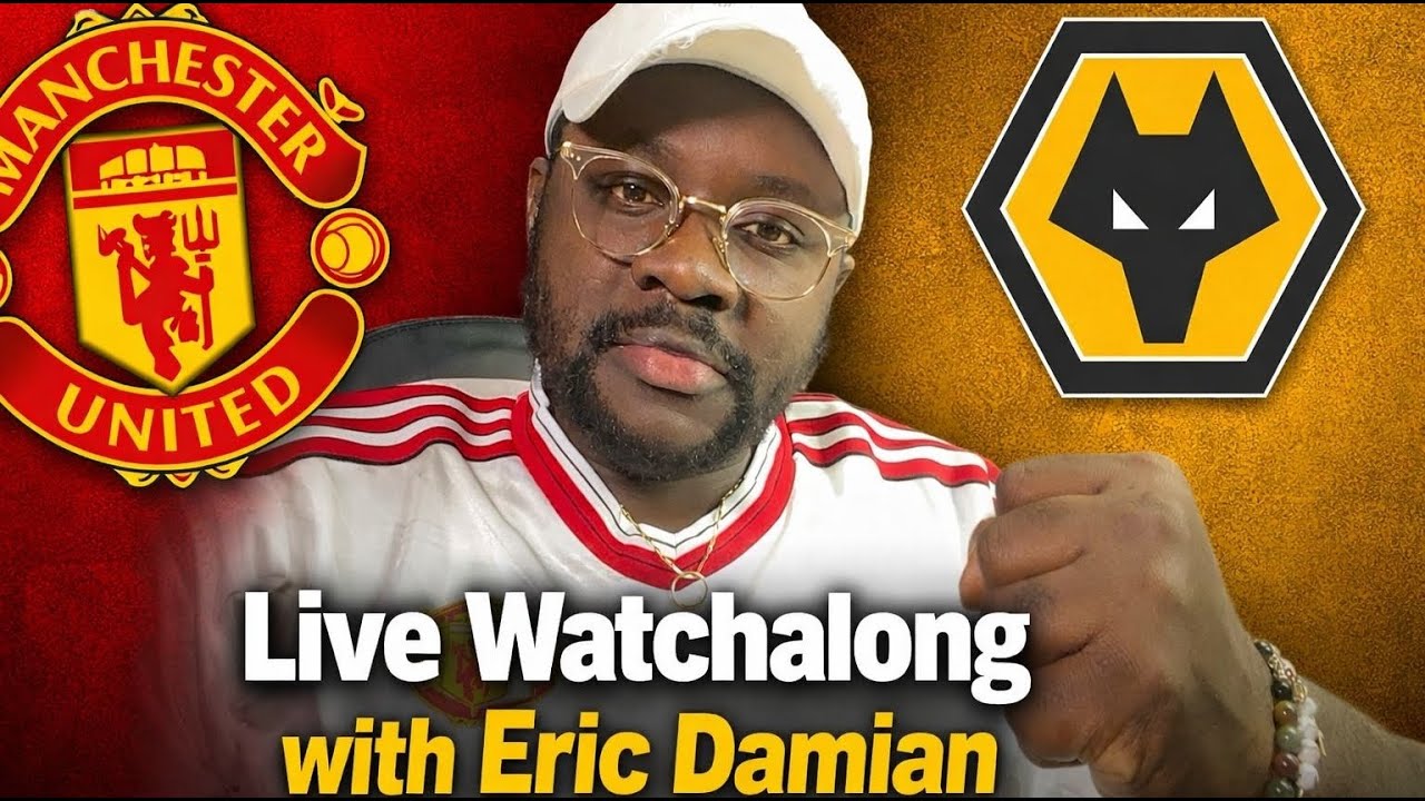 MAN UNITED VS WOLVES LIVE WATCHALONG WITH ERIC DAMIAN - YouTube