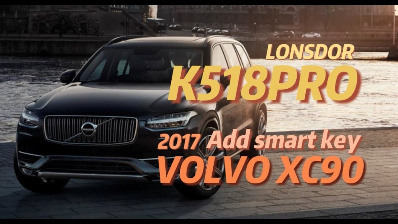 Volvo XC90 2017 Ver. Add Smart Key by K518 Pro - YouTube