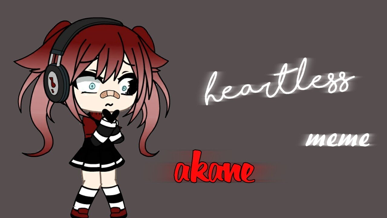 HEARTLESS (GACHA LIFE MEME) // Akane - YouTube