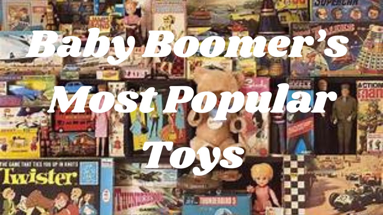 BABY BOOMER'S Most Popular Toys - YouTube