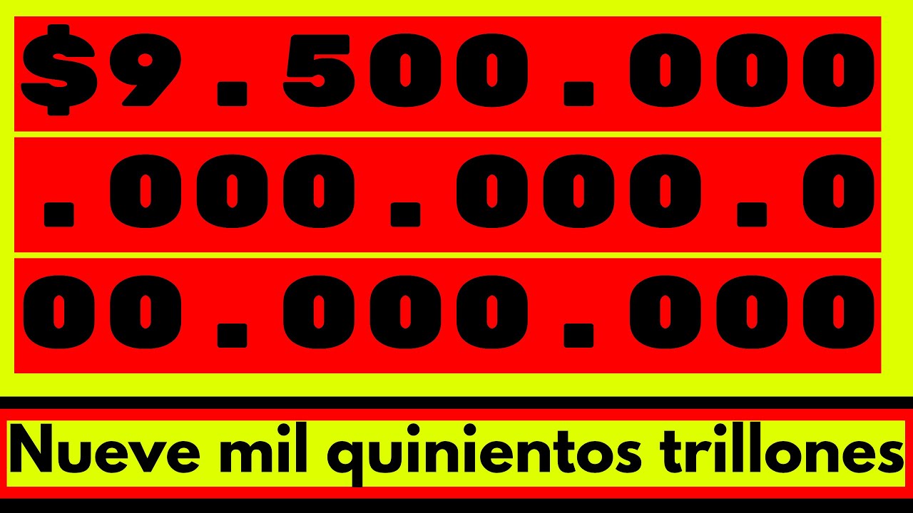 $ 9.500.000.000.000.000.000 NUEVE MIL QUINIENTOS TRILLONES DE DOLARES ...