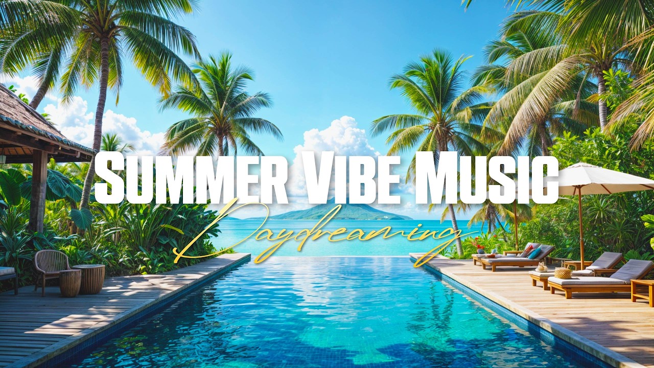 "Daydreaming"🌴Summer Vibe Music 🌞Summer Chill House Music | Beach ...