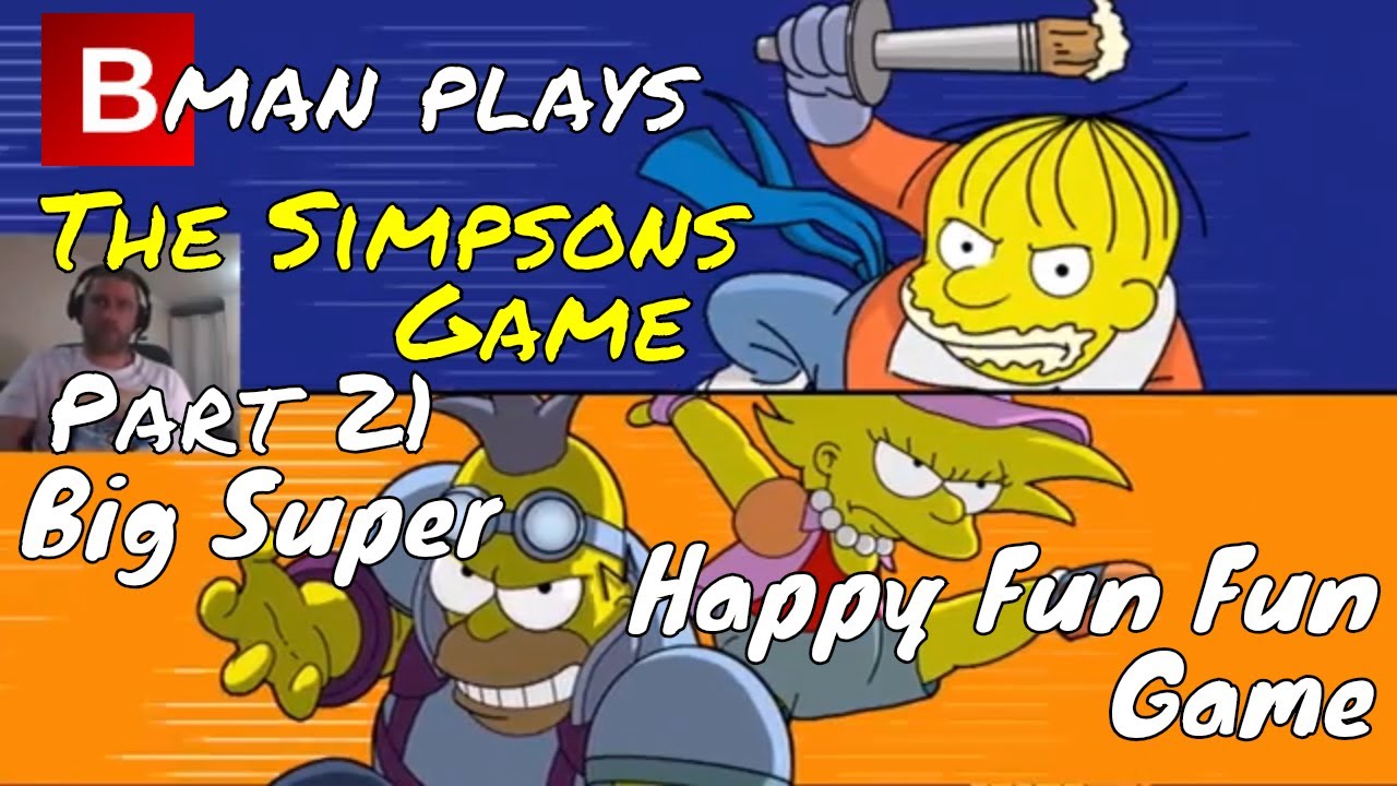 The Simpsons Game : Big Super Happy Fun Fun Game - Part 21 (Story ...
