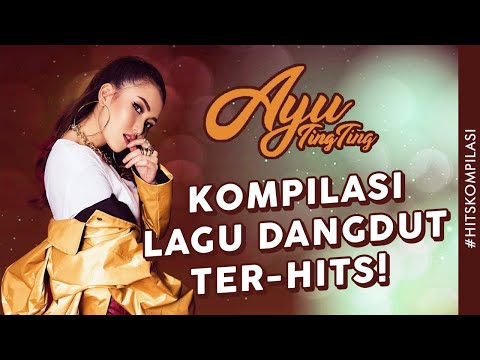 KOMPILASI LAGU DANGDUT AYU TING TING 2018