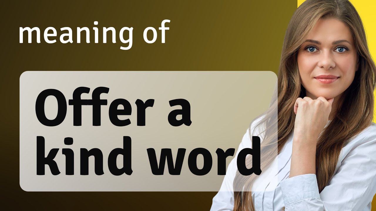 Understanding the Phrase "Offer a Kind Word" - YouTube