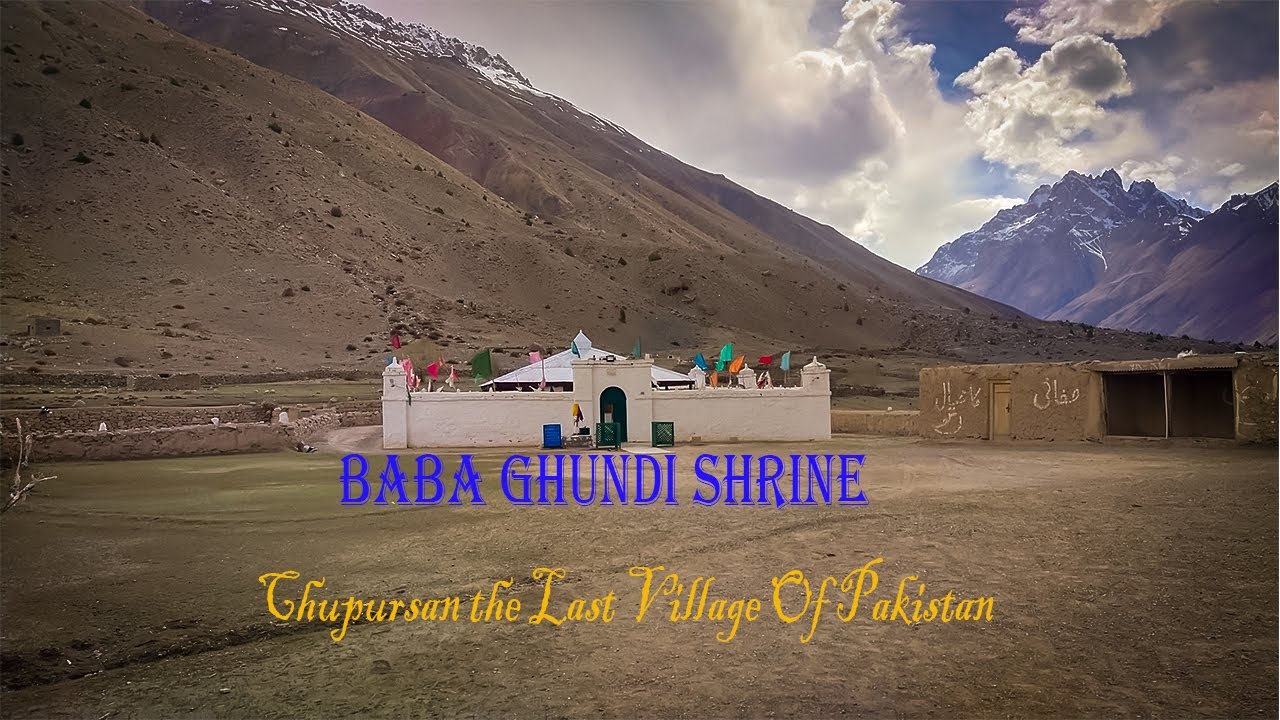 Chapursan Valley Baba Ghundi Shrine | The Last Village of Gilgit ...