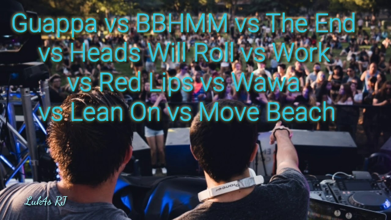 Guappa vs BBHMM vs The End vs Heads Will Roll vs Work vs Red Lips vs ...
