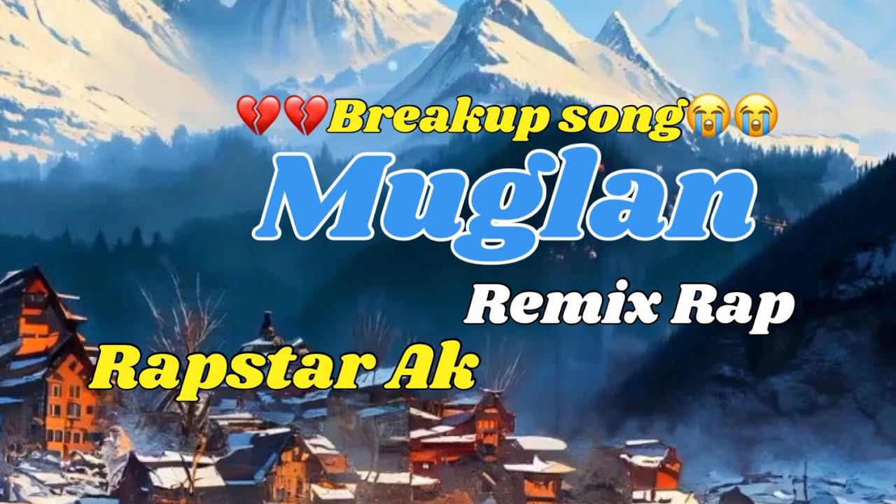 Muglan (breakup💔)remix rap-Ak Rapstar😎 full song - YouTube