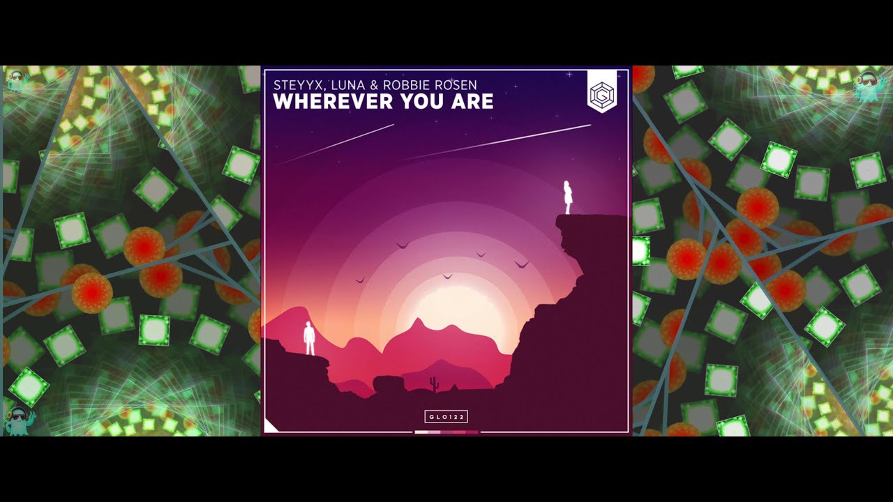 Wherever You Are - Steyyx, LUNA, Robbie Rosen - Music Visualization ...