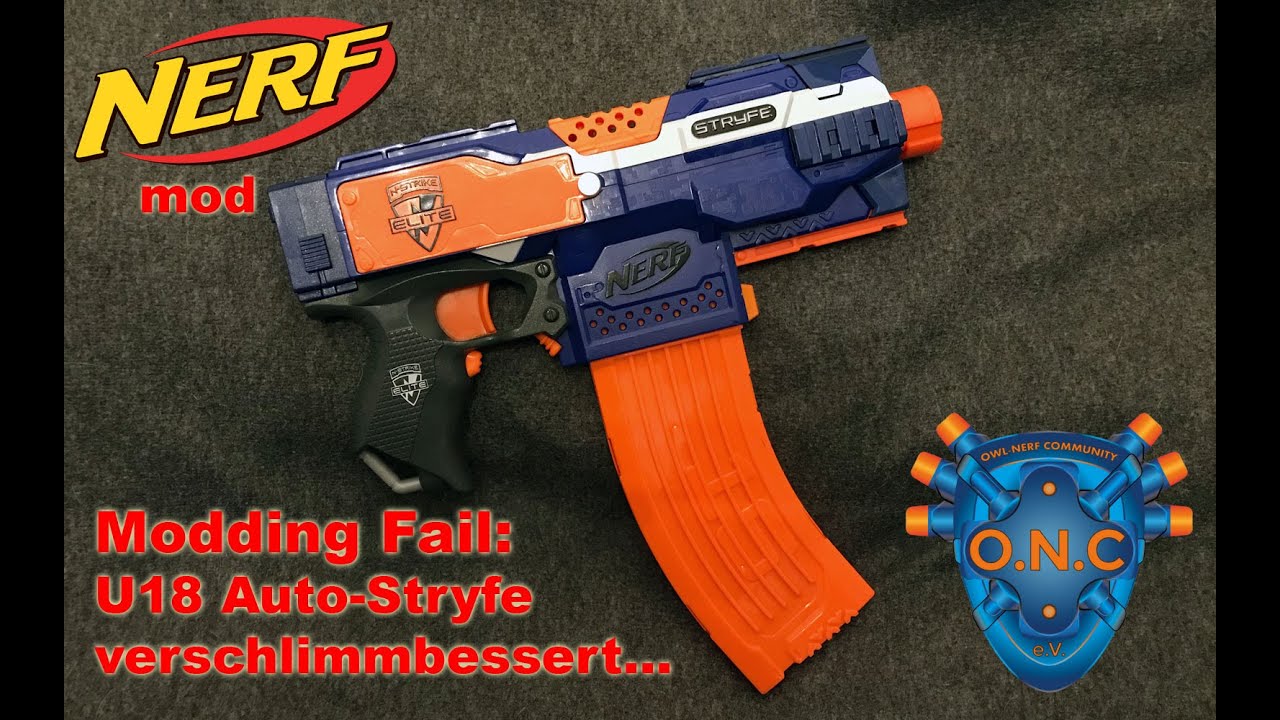 Modding Fail? Nerf Full Auto U18 Stryfe Umbau - YouTube