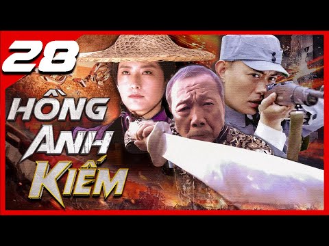 Phim Kháng Nhật Siêu Hay | HỒNG ANH KIẾM - Tập 28 Thuyết Minh | Phim Hành Động Võ Thuật Mới Nhất