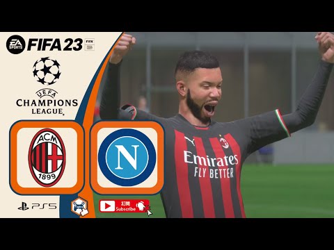 FIFA23｜AC Milan vs Napoli｜2022-23 UEFA Champions League｜歐洲冠軍聯賽｜AC米蘭 vs 拿坡里｜Quarter Final｜Round 1 ...