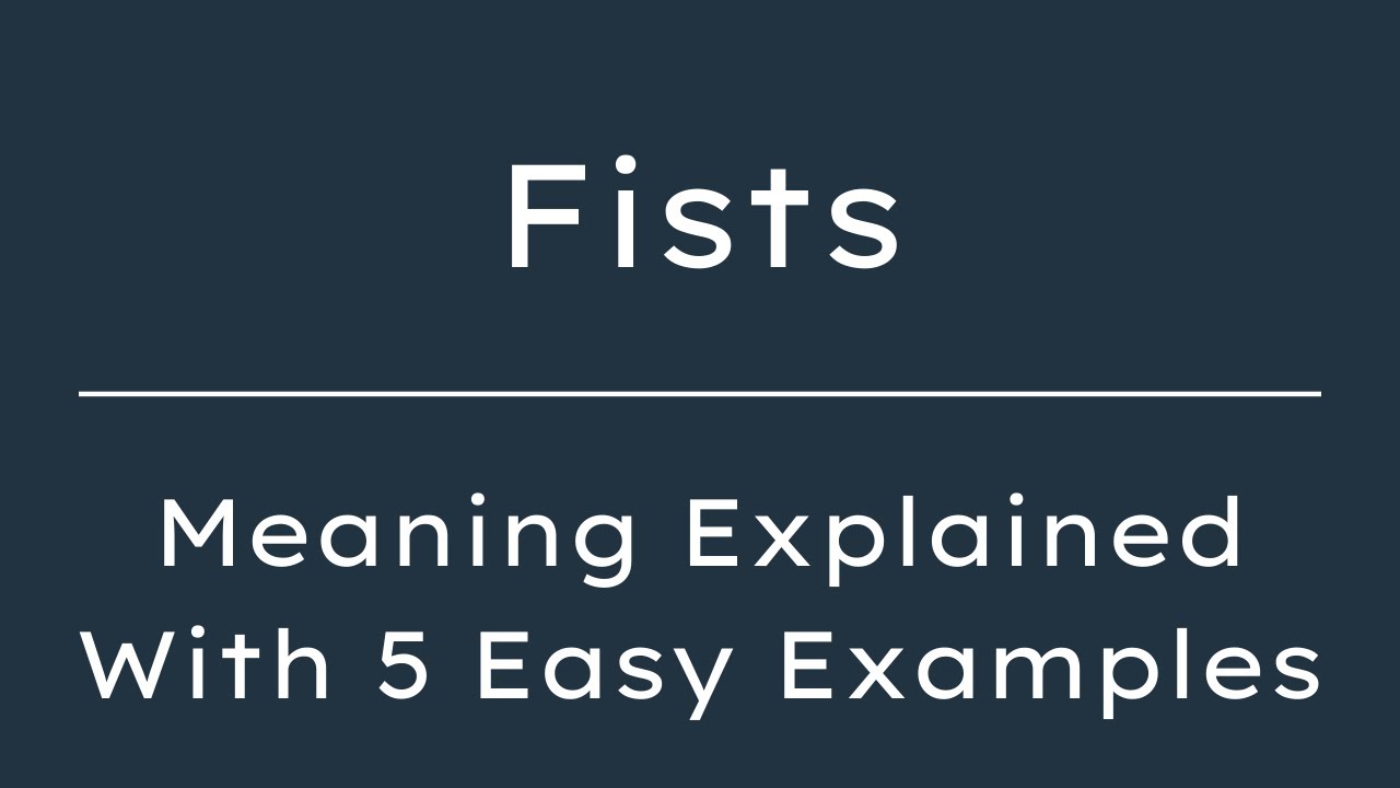 What Does Fists Mean? Fists Meaning in English With 5 Example Sentences ...