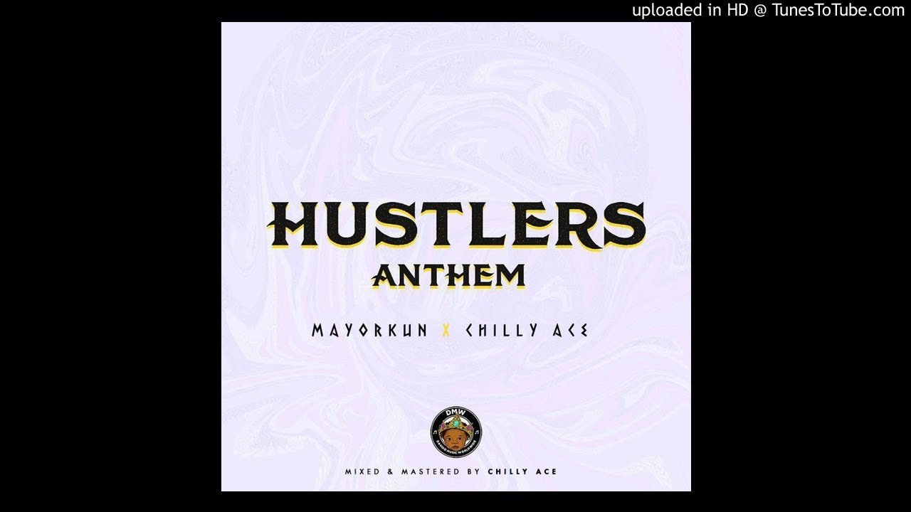 Mayorkun Ft. Chilly Ace - Hustlers Anthem - YouTube