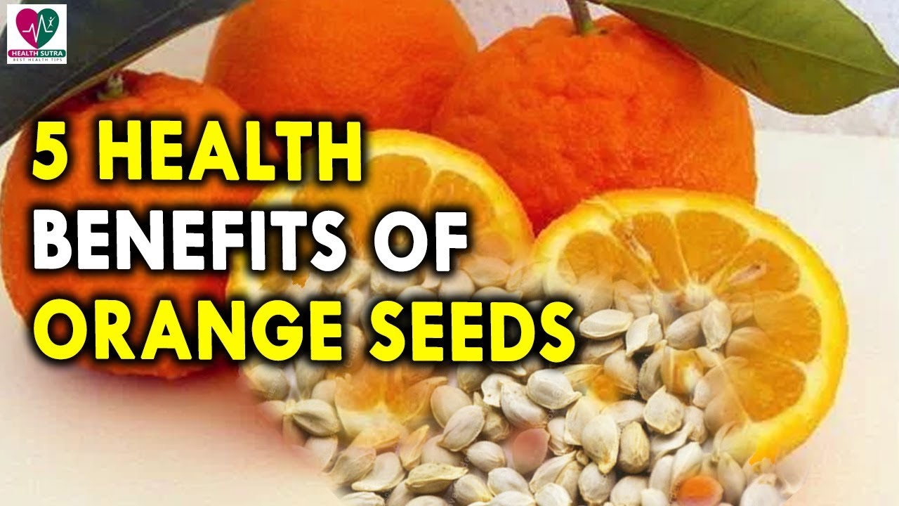 5 Health Benefits Of Orange Seeds - Health Benefits of Fruits - YouTube